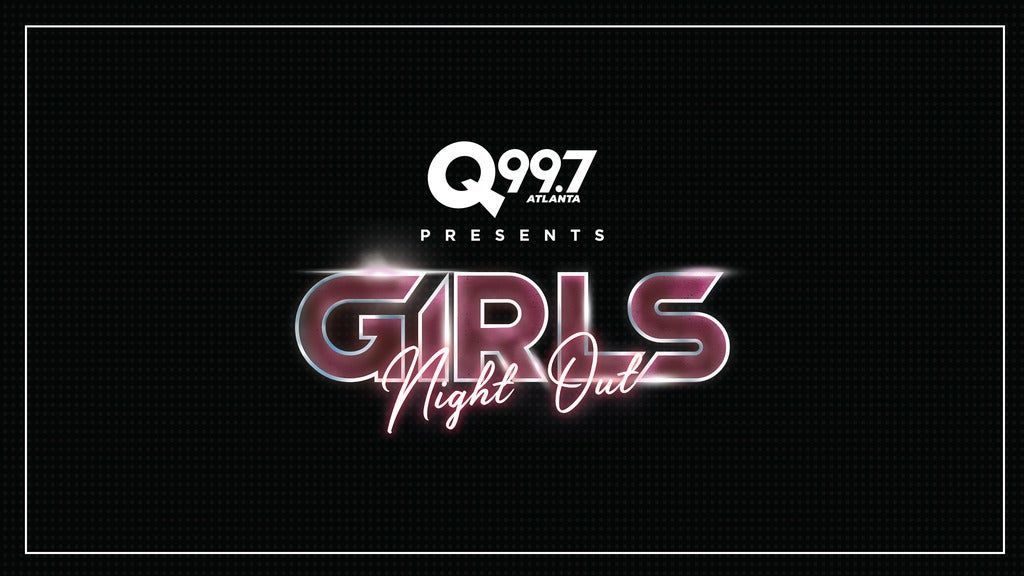 Q99.7 Girls Night Out Tickets, Buckhead Theatre, Atlanta, 11 March 2022