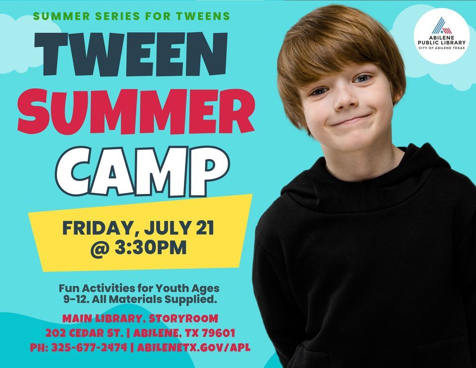 Tween Summer Camp Series (Main Library), Abilene Public Library, 21 ...