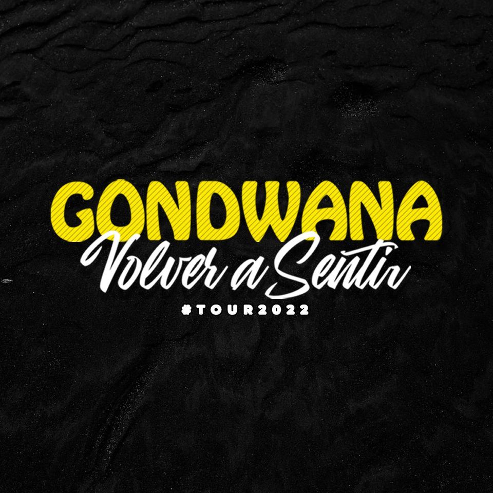 Gondwana - Volver a Sentir tour 2022 with E.N Young & Imperial Sound ...