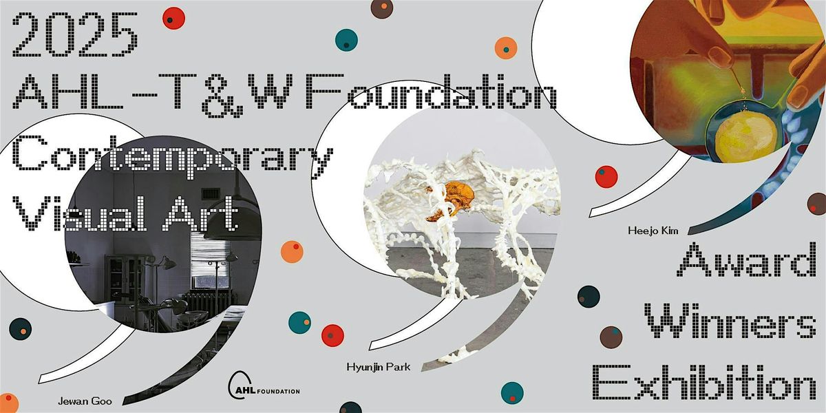 2025 AHL-T&W Foundation Contemporary Visual Art Awards Exhibition, AHL Foundation, Inc., New ...