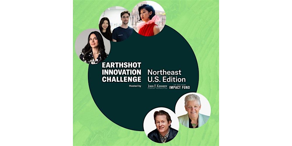 Earthshot Innovation Challenge: Northeast U.S. Edition Awards Ceremony ...