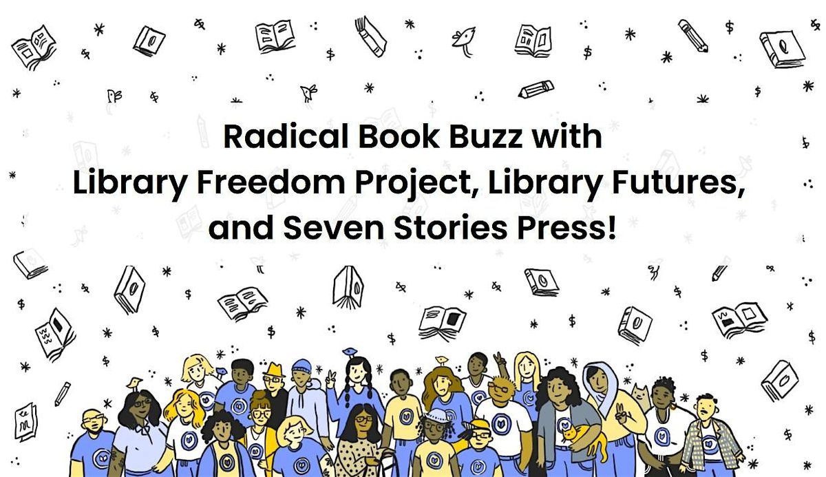 Radical Book Buzz with Library Freedom Project and Library Futures ...