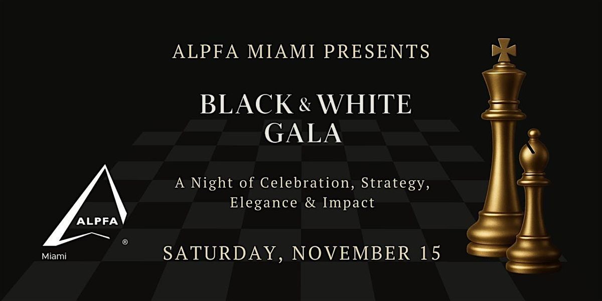 ALPFA Miami Black & White Gala 2025 An Evening of Strategy, Elegance ...