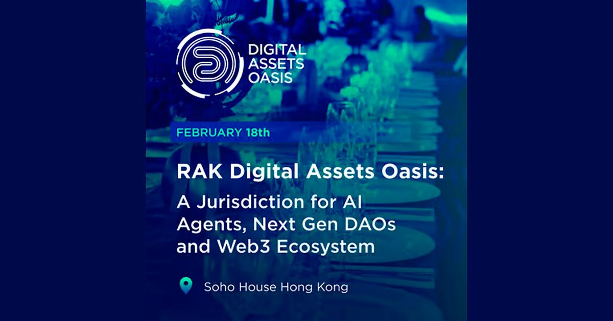 RAK Digital Asset Oasis: A Jurisdiction for AI Agents, Soho House Hong ...