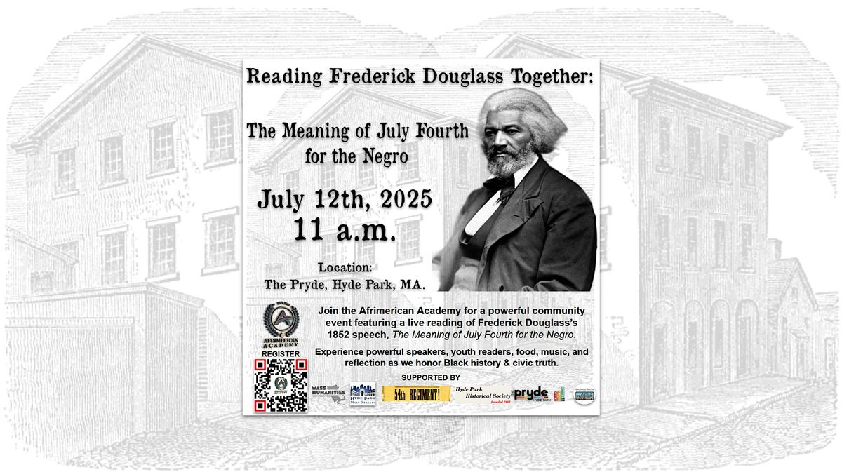 Reading Frederick Douglass Together: The Meaning of July 4th for the Negro, The Pryde, Boston ...