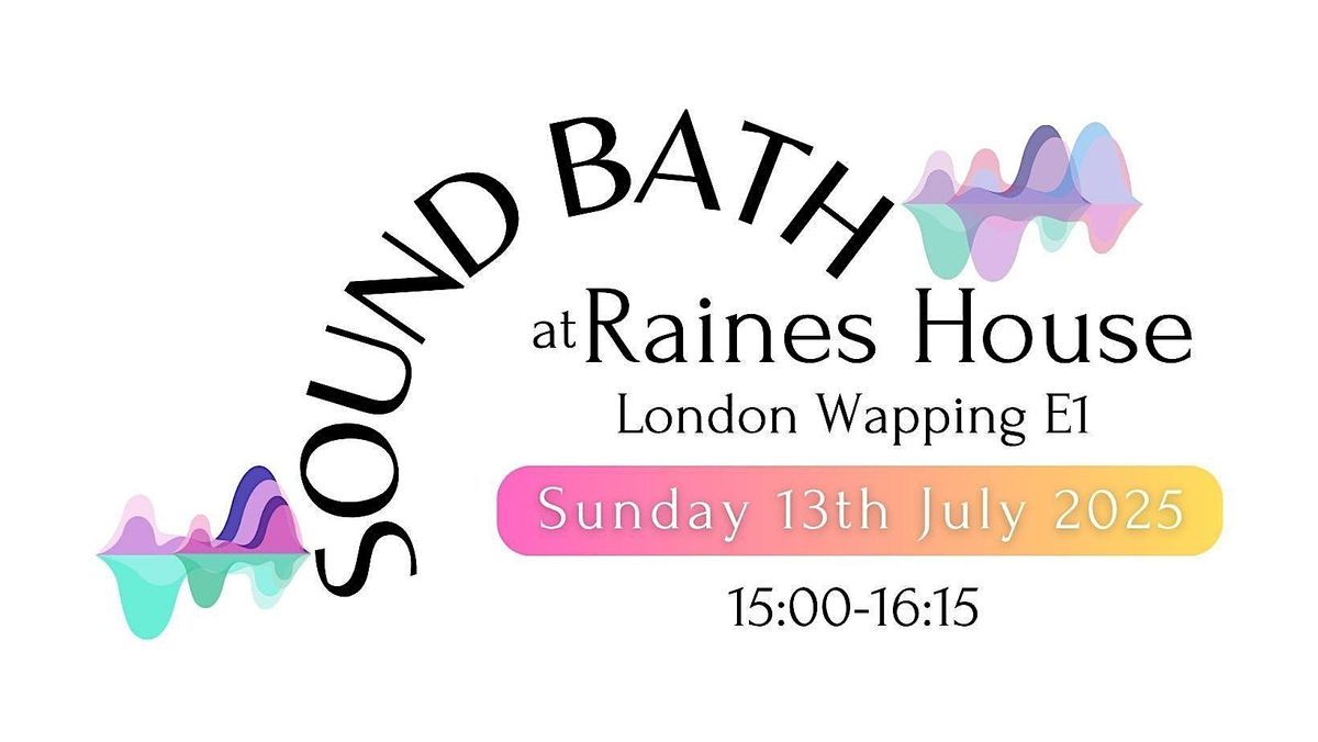 July Sound Bath at Raines House Wapping, Raine's House, London, 13 July ...