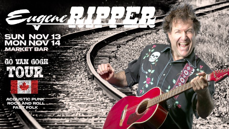 EUGENE RIPPER (Canada) Two nights! Acoustic punk, fast folk and Rock n ...