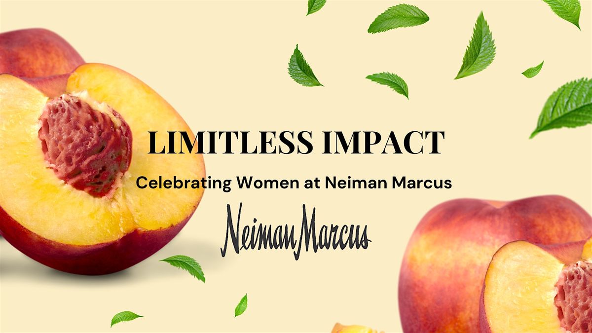 LIMITLESS IMPACT: A CELEBRATION OF WOMEN AT NEIMAN MARCUS, Neiman Marcus, Denver, 22 March 2025