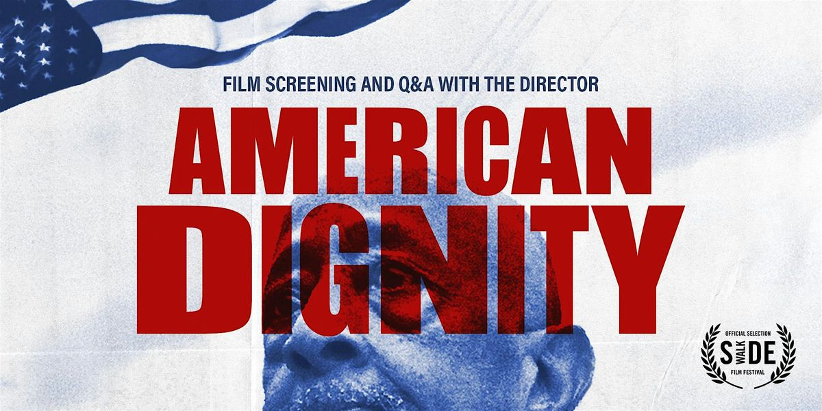 NYC Premiere: American Dignity Screening and Q&A, Cinema Village, New ...
