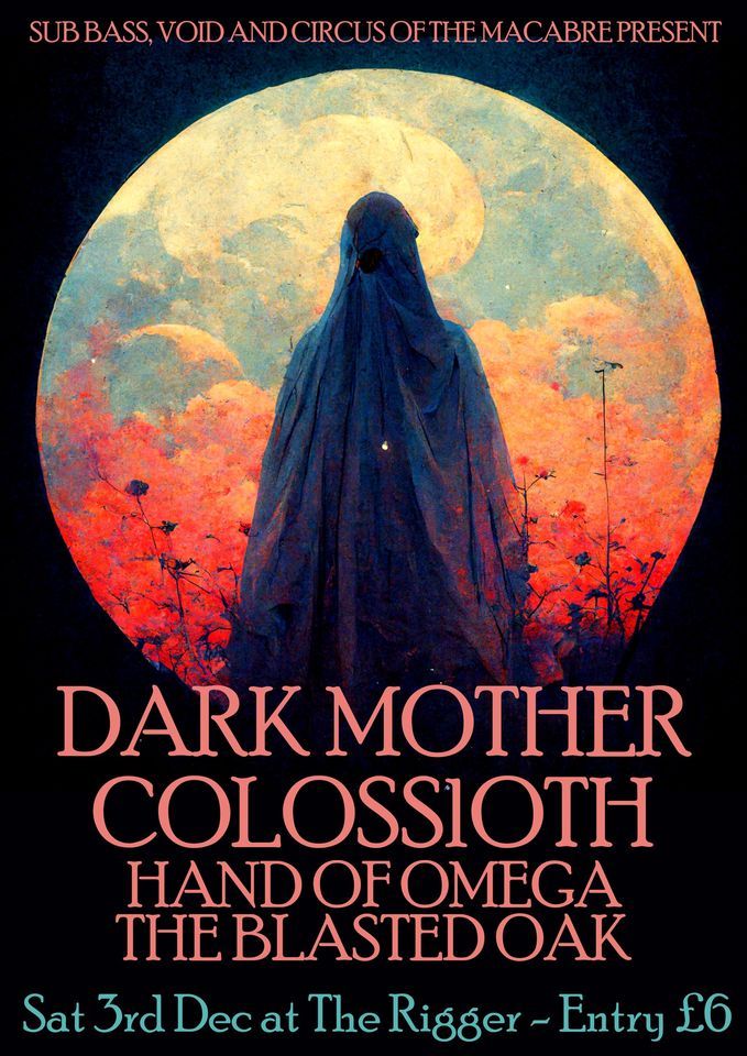 DARK MOTHER / COLOSSlOTH/ HAND OF OMEGA / THE BLASTED OAK at The Rigger ...