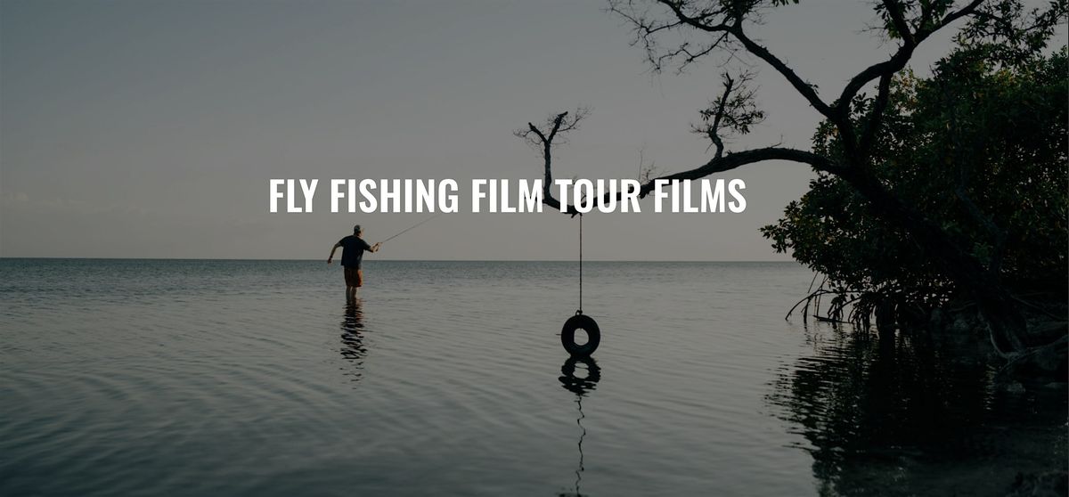 Sanibel FlyFishers Presents the 2025 F3T Fly Fishing Film Tour, Sanibel Community House, 13 ...
