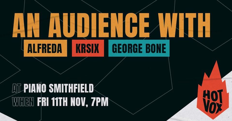 HOT VOX Presents: An Audience With Alfreda // KRSIX // George Bone ...