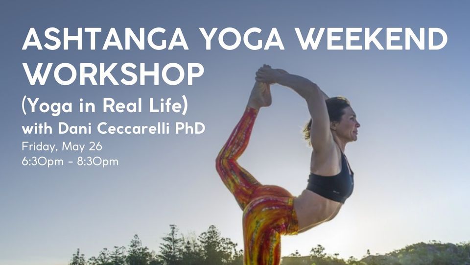 Ashtanga Yoga Weekend Workshop (Yoga in Real Life), The Yoga Space ...