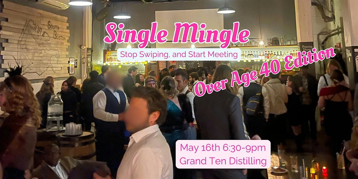 Single Mingle! (OVER AGE 40 EDITION), Grand Ten Distilling, Boston, 16 ...