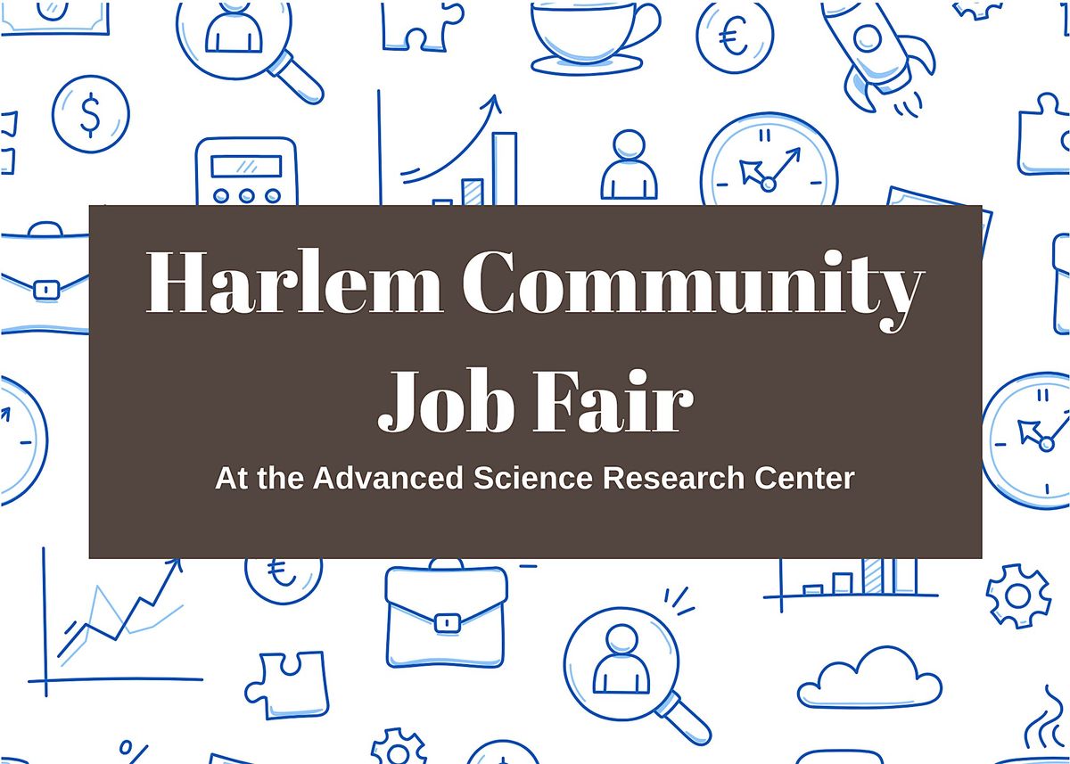 Harlem Community Job Fair, CUNY Advanced Science Research Center, Saint ...