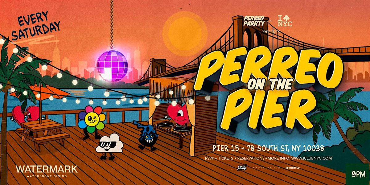 PERREO ON THE PIER - REGGAETON PARTY @ WATERMARK, Watermark, New York ...