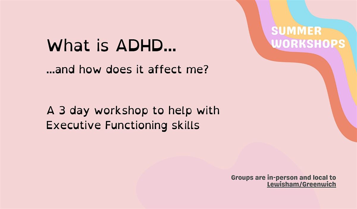 What is ADHD and how does it affect me?, Gentle Learning Support, London, 28 July 2025