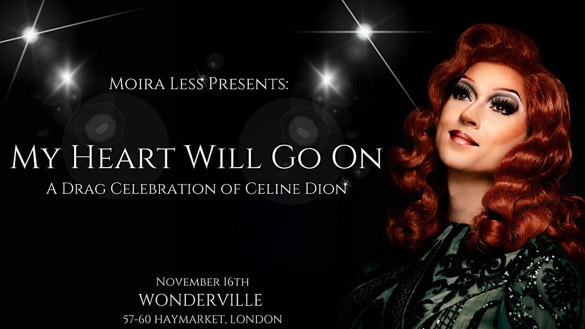 My Heart Will Go On: A Drag Celebration of Celine Dion, Wonderville ...