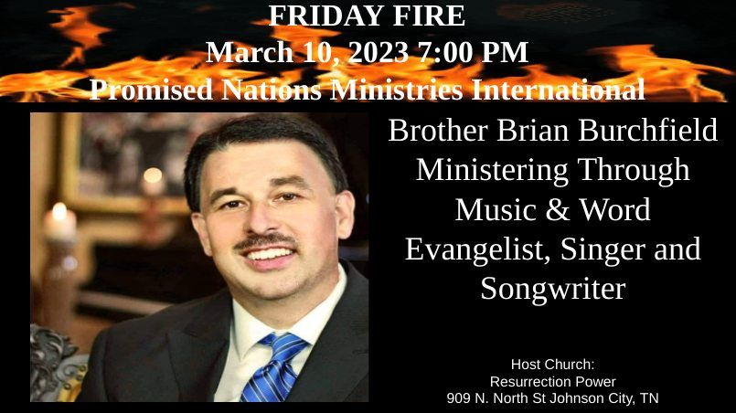Friday Fire: Evangelist / Singer / Songwriter Brother Brian Burchfield ...