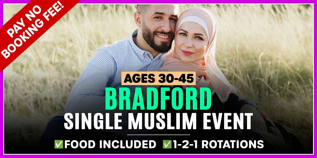 Bradford - Ages 30-45 - Single Muslim Marriage Events @Bison Steakhouse ...