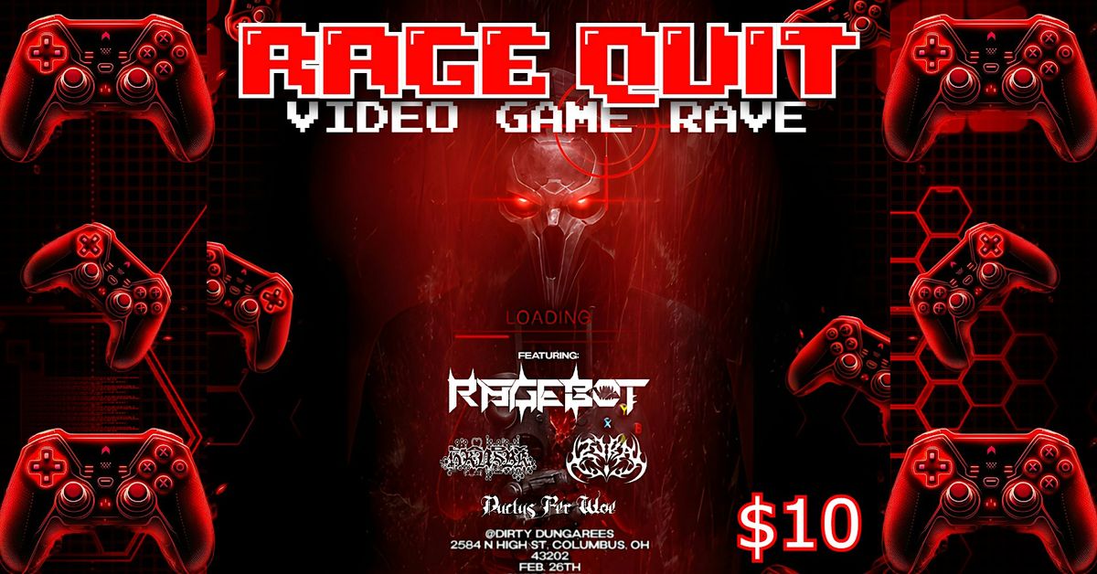 Rage Quit Video Game Rave w/ Rage-bot, Zvka, Ladyhornsbeak ...