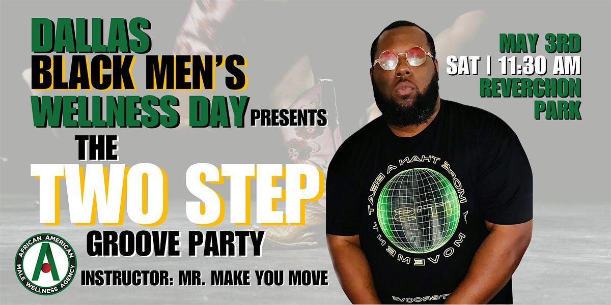 2025 Black Mens Wellness Day- Dallas : The Two Step Groove Party ...