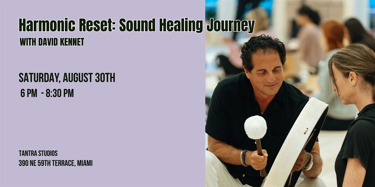 HARMONIC RESET: Sound Journey with David Kennet, Tantra Studios, Miami, 30 August 2025