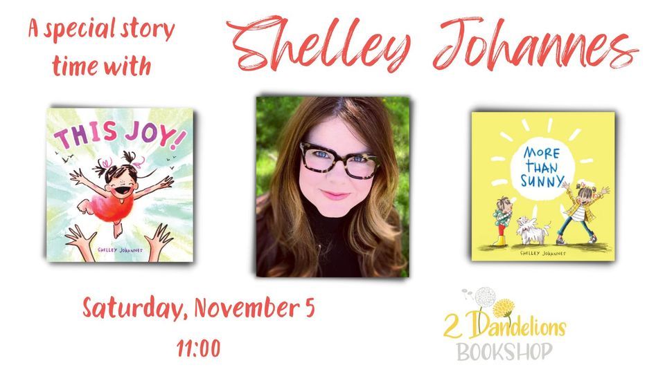 Story Time and Beyond with Shelley Johannes, 2 Dandelions Bookshop ...
