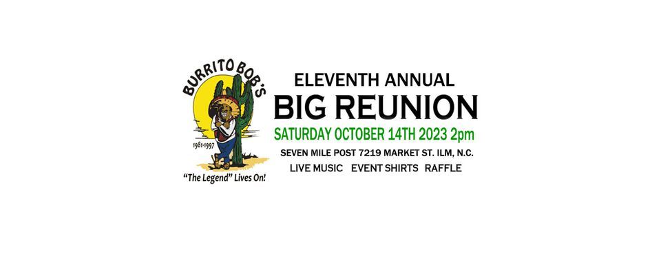 Burrito Bobs 11th Annual BIG REUNION , Seven Mile Post, Wilmington, 14 ...