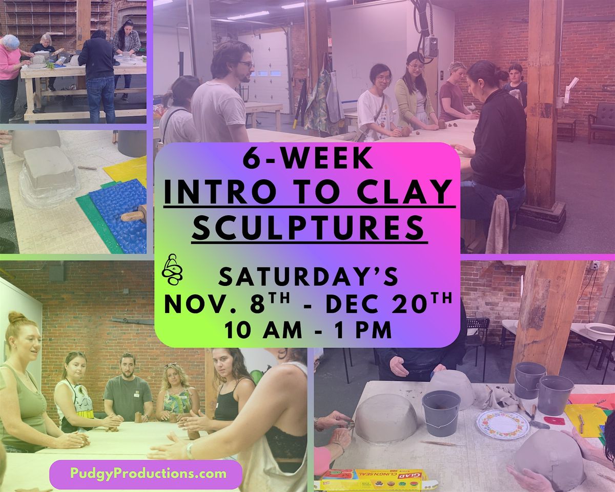 6-Week Intro to Clay Sculptures Class 11/8 - 12/20 (no class 11/29 ...