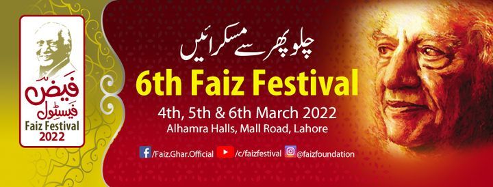 6th Faiz Festival, Alhamra Arts Council, Mall, Lahore, 4 March to 6 March