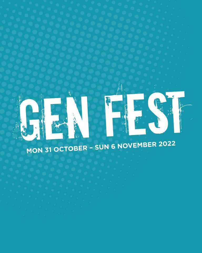 Gen Fest 2022, Royal & Derngate, Northampton, 31 October to 6 November