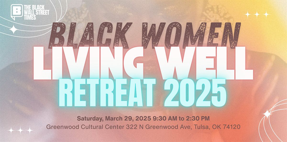 Black Women Living Well Retreat, Greenwood Cultural Center, Tulsa, 29 ...