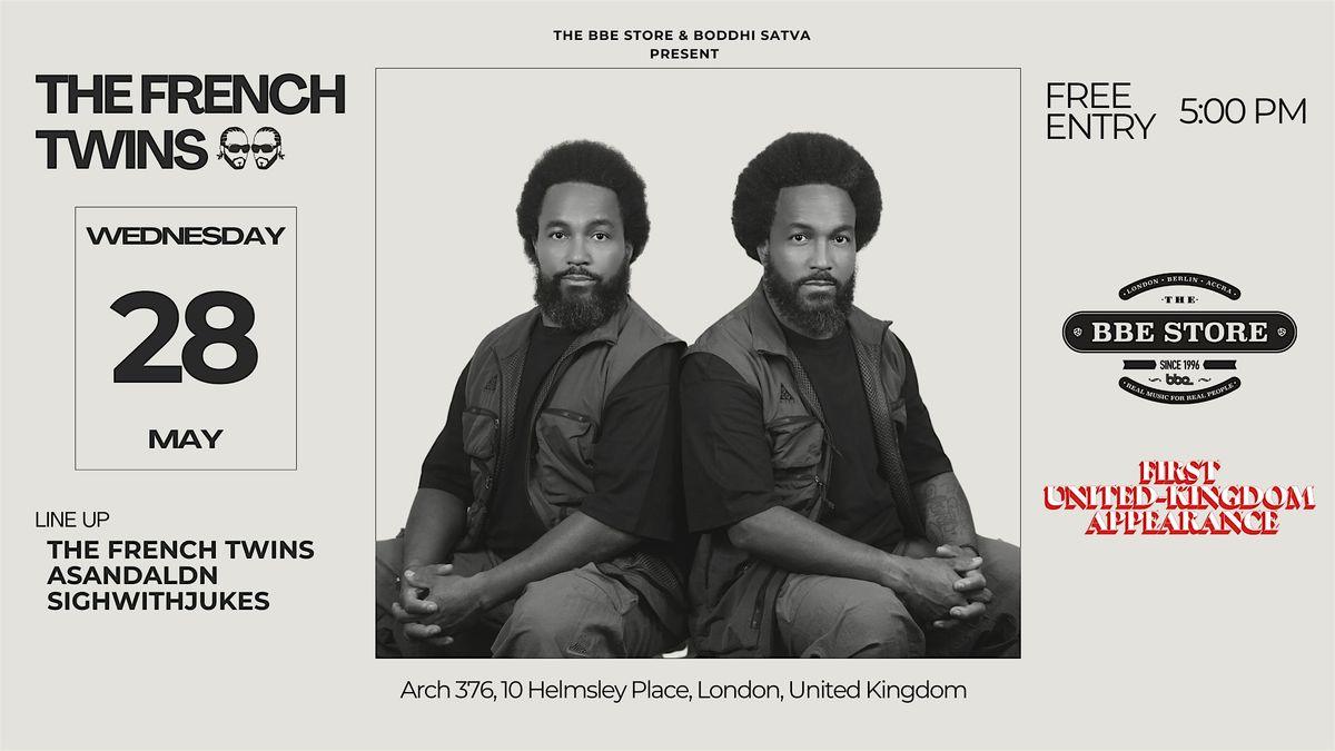 The French Twins (London Debut) + AsandaLDN + SighwithJukes at BBE ...