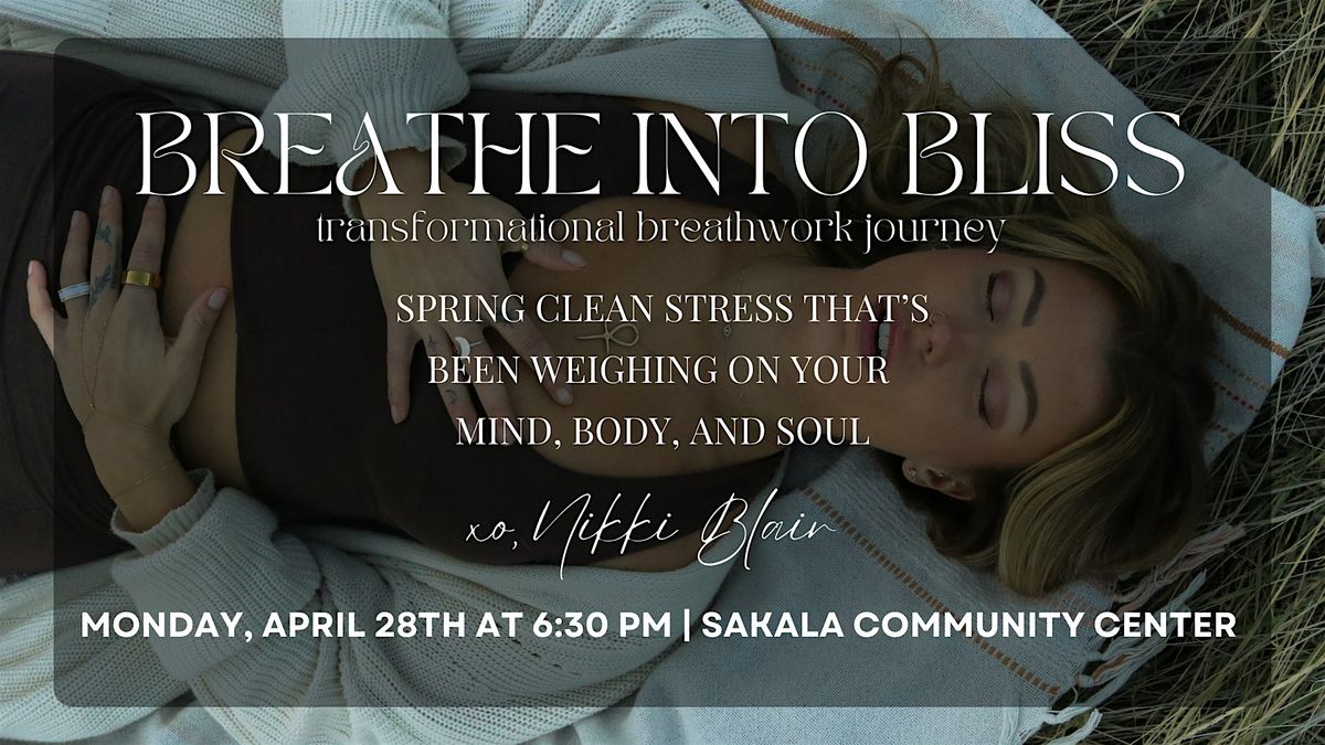 Breathe Into Bliss: A Breathwork Journey for you Mind, Body, and Soul, Sakala, Denver, 28 April 2025