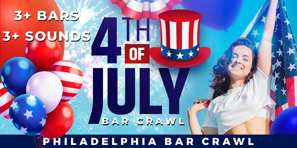 Philadelphia 4th of July Day Bar Crawl Party 2025 | Friday, July 4th ...