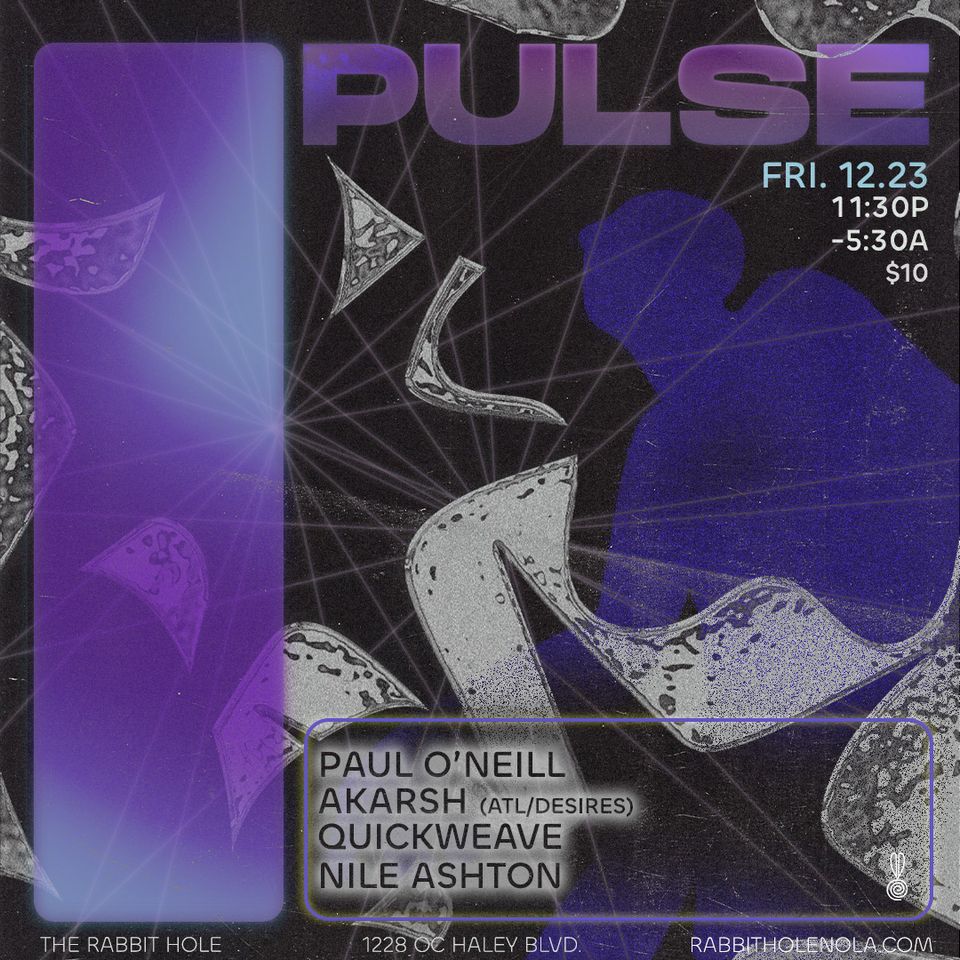 Pulse: Ft Paul Oneill, Akarsh (ATL/Desires), Quickweave & Nile Ashton, The Rabbit Hole, New ...
