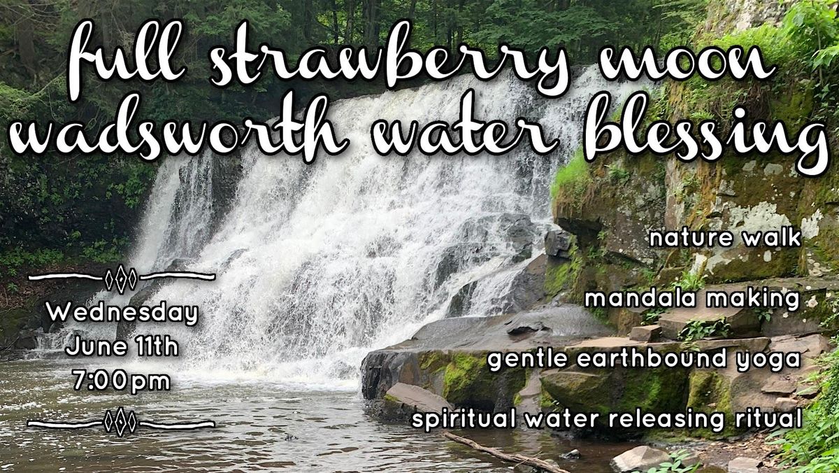Full Strawberry Moon Wadsworth Water Blessing, Wadsworth Falls State ...