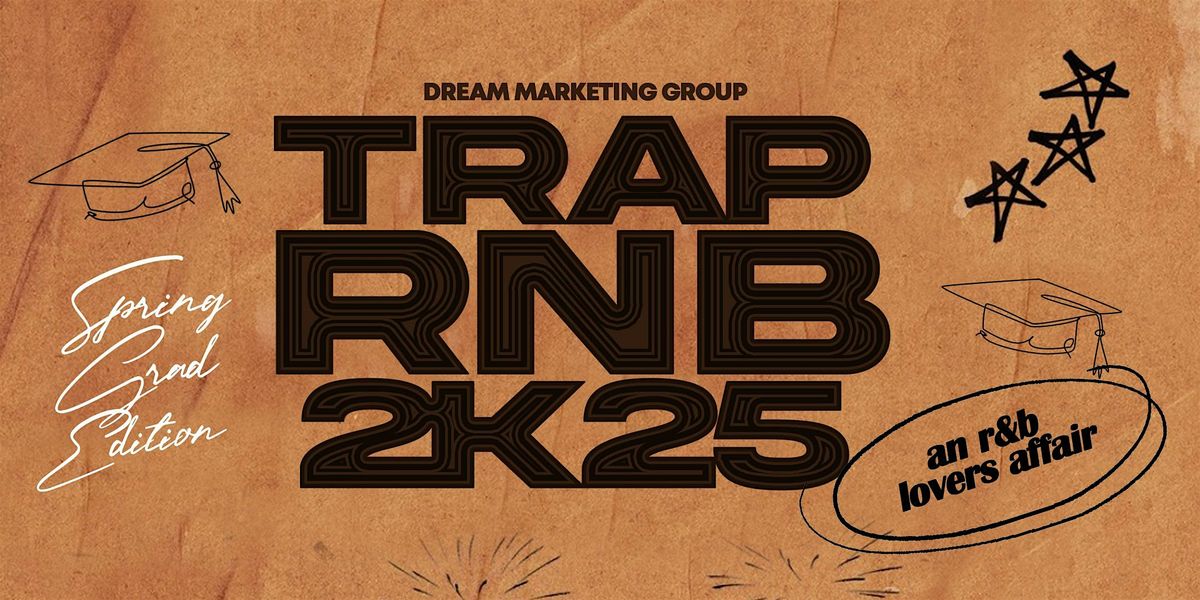 TRAP RNB 2025 (SPRING GRAD EDITION), The Warehouse On College ...