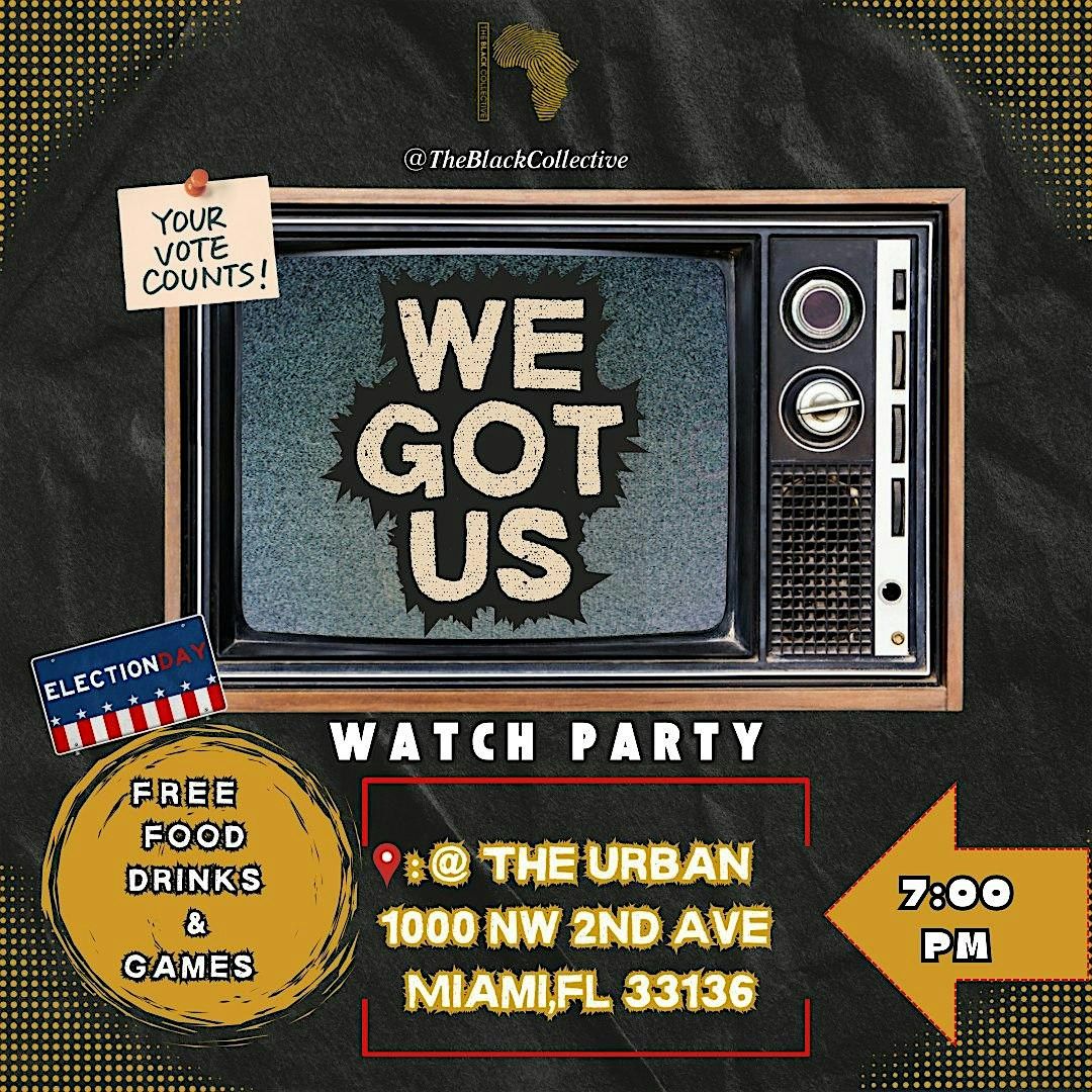 "We Got Us" Election Watch Party, The Urban, Miami, 5 November 2024