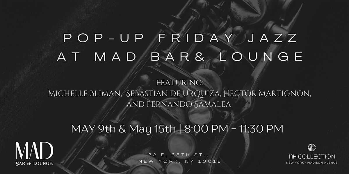Pop-Up Friday Jazz at Mad Bar: Argentinian Stars and Hector Martignon ...