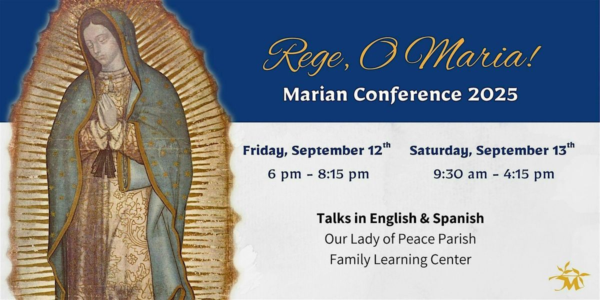 2025 "Rege, O Maria" Marian Conference, Our Lady of Peace Shrine, Santa ...