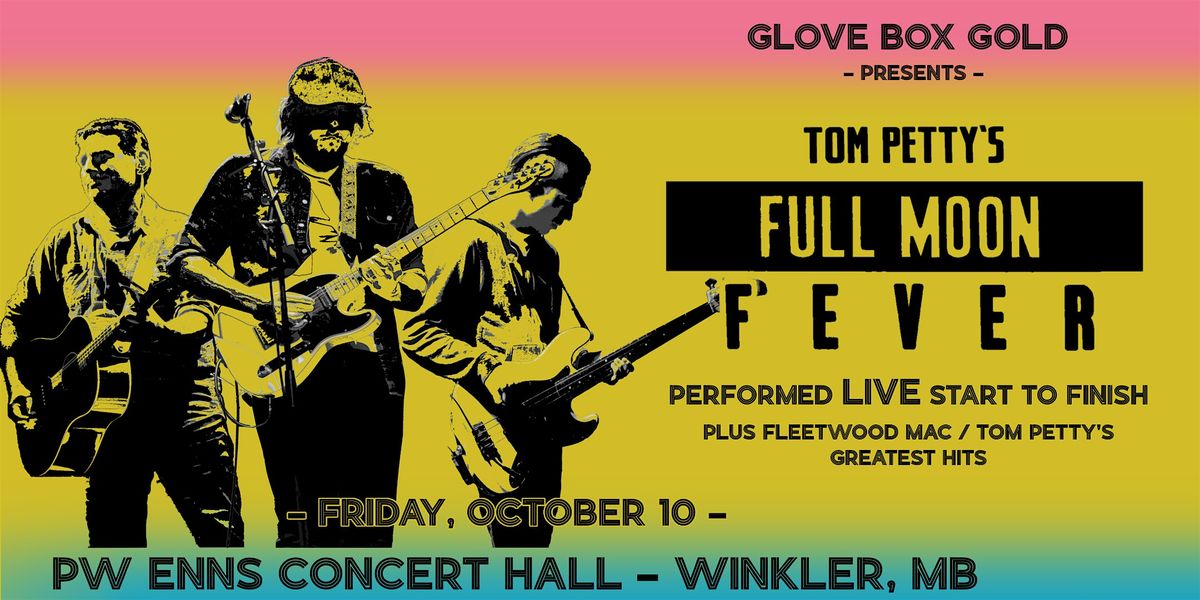Tom Pettys Full Moon Fever Show, PW Enns Centennial Concert Hall ...