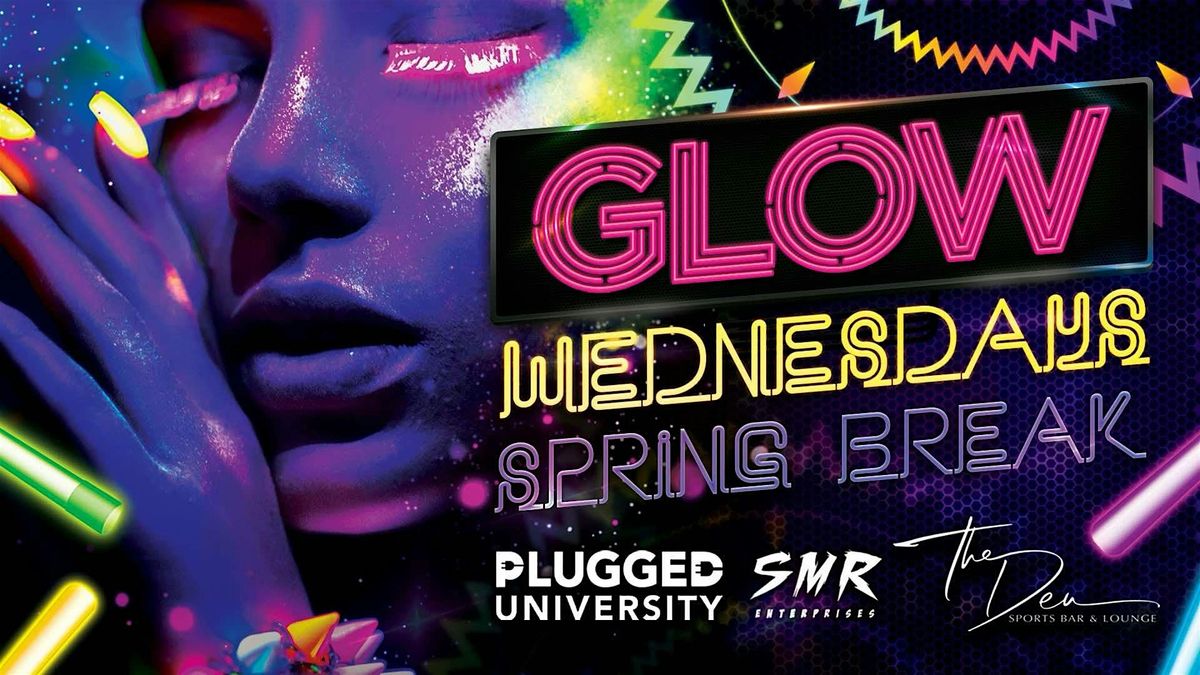 GLOW WEDNESDAYS | DEN LAUDERDALE | SPRING BREAK 2025, The Den Sports ...