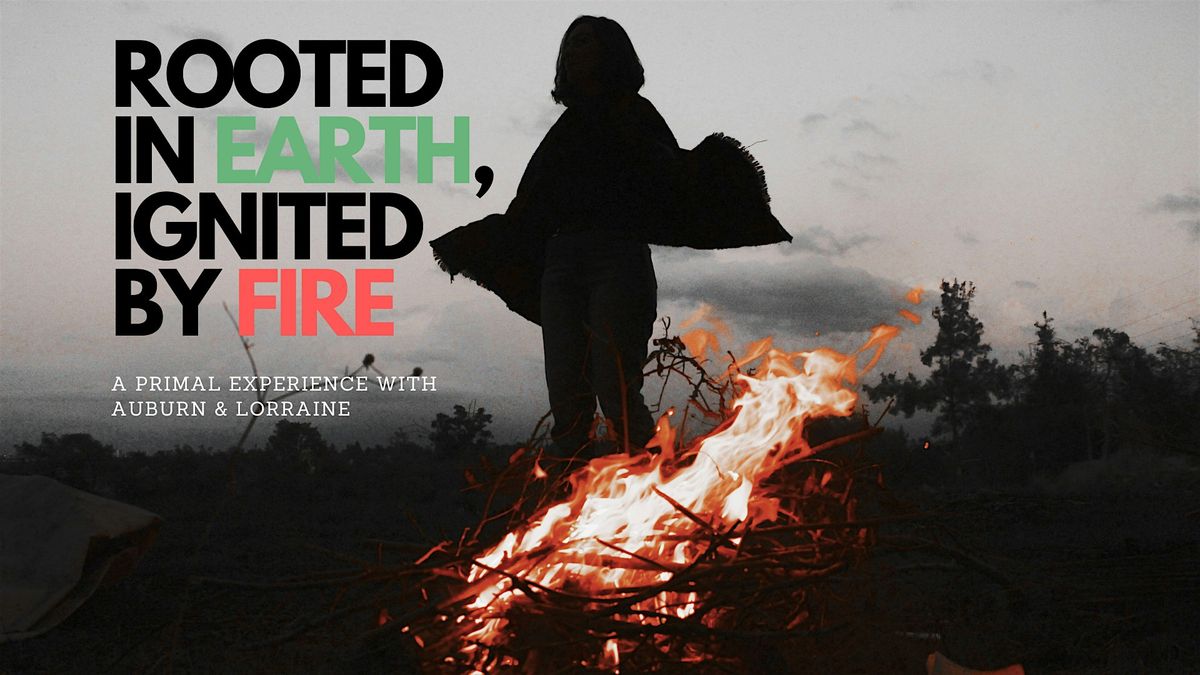 Rooted in Earth, Ignited by Fire: A Primal Experience, SHINE Education ...