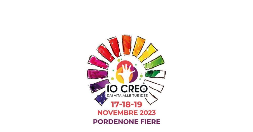 IO CREO - Dai vita alle tue idee, Pordenone Fiere, 17 November to 19 November