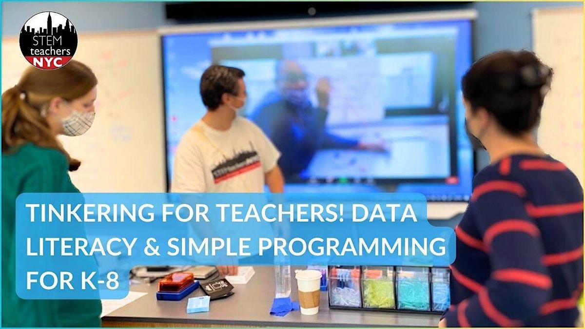 Tinkering for Teachers! Data Literacy & Simple Programming for K-8, Trinity School, New York, 17 ...
