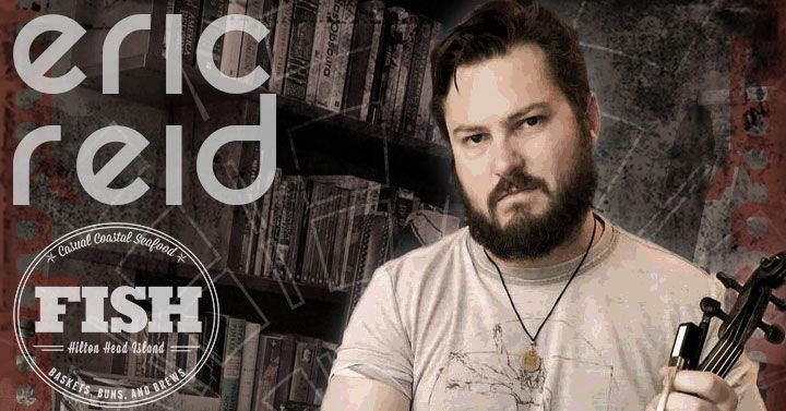 Live Music with Eric Reid, Fish Casual Coastal Seafood, Hilton Head ...