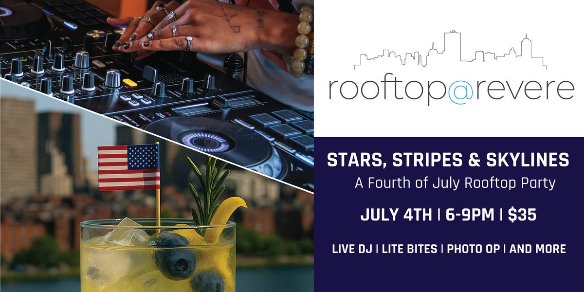 Stars, Stripes & Skylines: A Fourth of July Rooftop Party, Revere Hotel ...