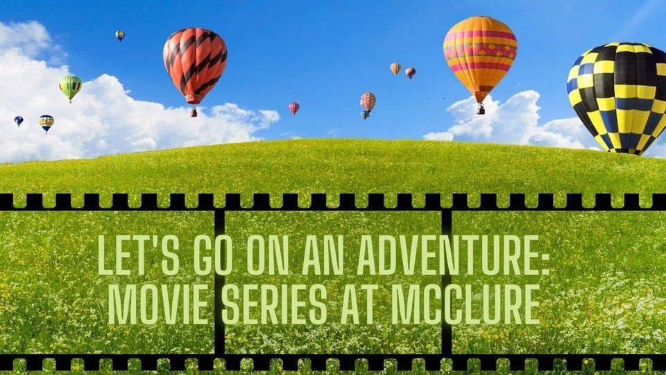 Lets Go on an Adventure Movie Series, McClure Branch Library, Peoria, 5 ...